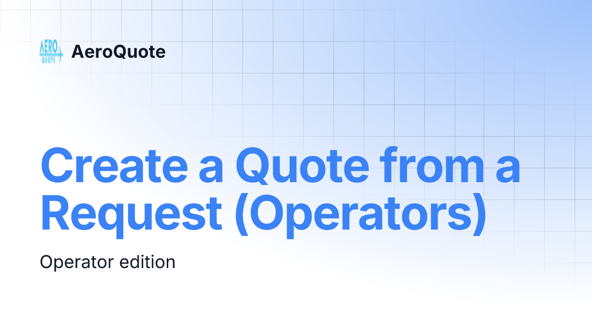 Create a Quote from a Request (Operators) | AeroQuote